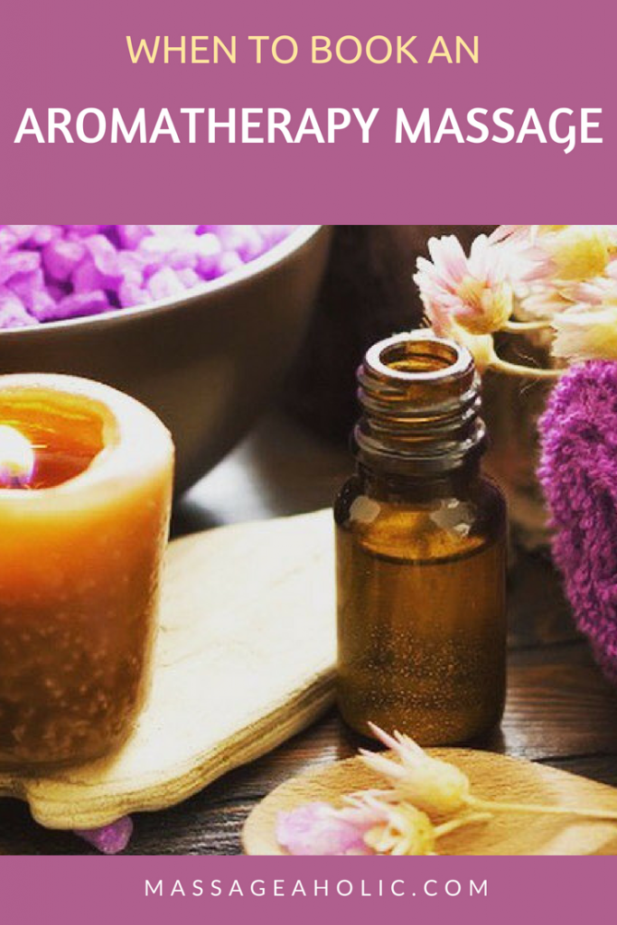 Aromatherapy Massage: Everything You Need To Know - Massageaholic